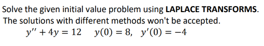 Solved Solve the given initial value problem using LAPLACE | Chegg.com
