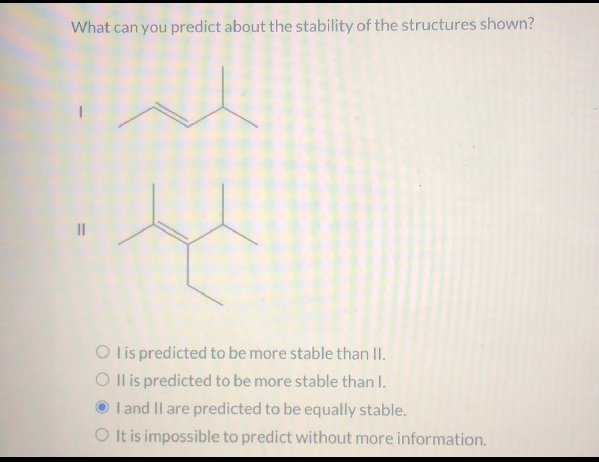 Solved What can you predict about the stability of the | Chegg.com