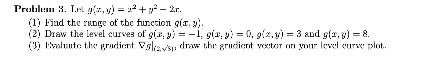 Solved Problem 3. Let g(x,y)=x2+y2−2x (1) Find the range of | Chegg.com