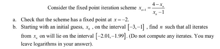 Solved Consider the fixed point iteration scheme x_n + 1 = 4 | Chegg.com