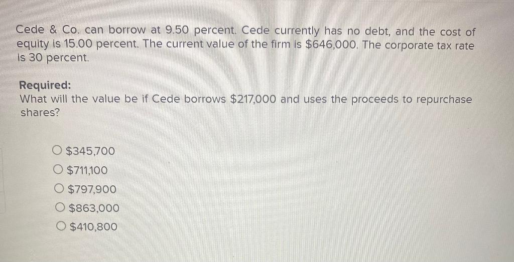Solved Cede \& Co. can borrow at 9.50 percent. Cede | Chegg.com