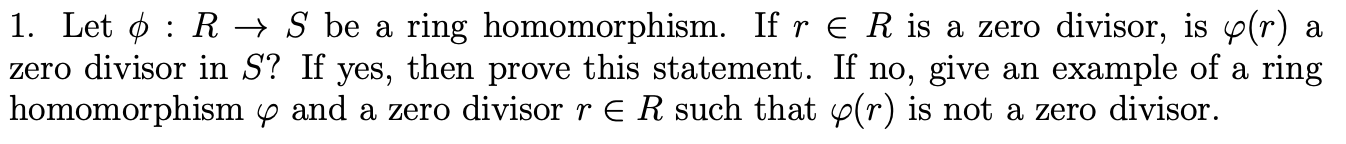 Solved 1. Let ϕ:R→S be a ring homomorphism. If r∈R is a zero | Chegg.com