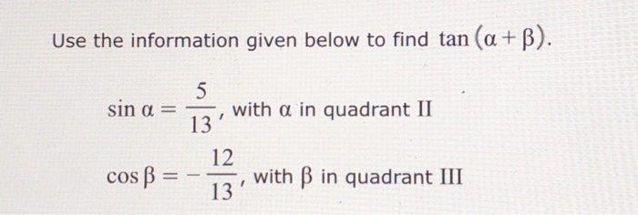 Solved Use the information given below to find tan (α+ β) | Chegg.com