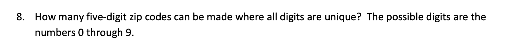 Solved 8. How many five-digit zip codes can be made where | Chegg.com