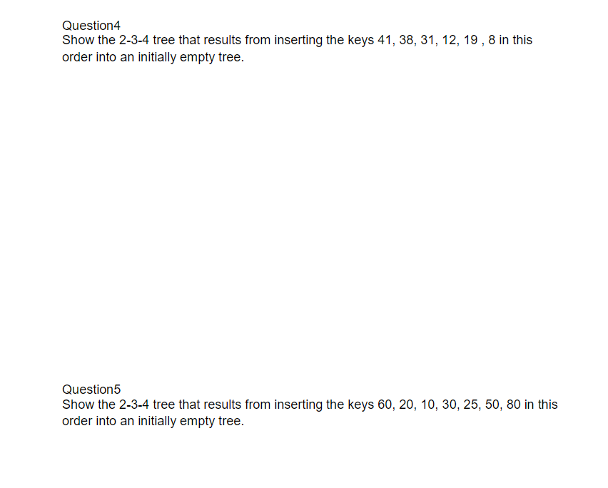 Solved Question4 Show the 2-3-4 tree that results from | Chegg.com