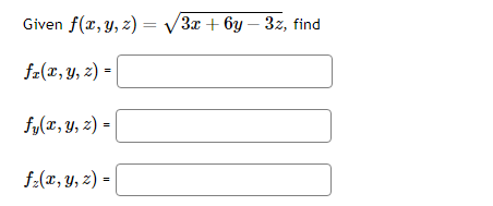 Solved Given f(x,y,z)=3x+6y−3zfx(x,y,z)=fy(x,y,z)=fz(x,y,z)= | Chegg.com