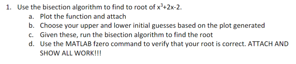 Solved 1 Use The Bisection Algorithm To Find To Root Of