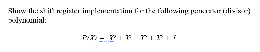 Solved Show the shift register implementation for the | Chegg.com