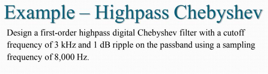 Solved Example - Highpass Chebyshev Design a first-order | Chegg.com