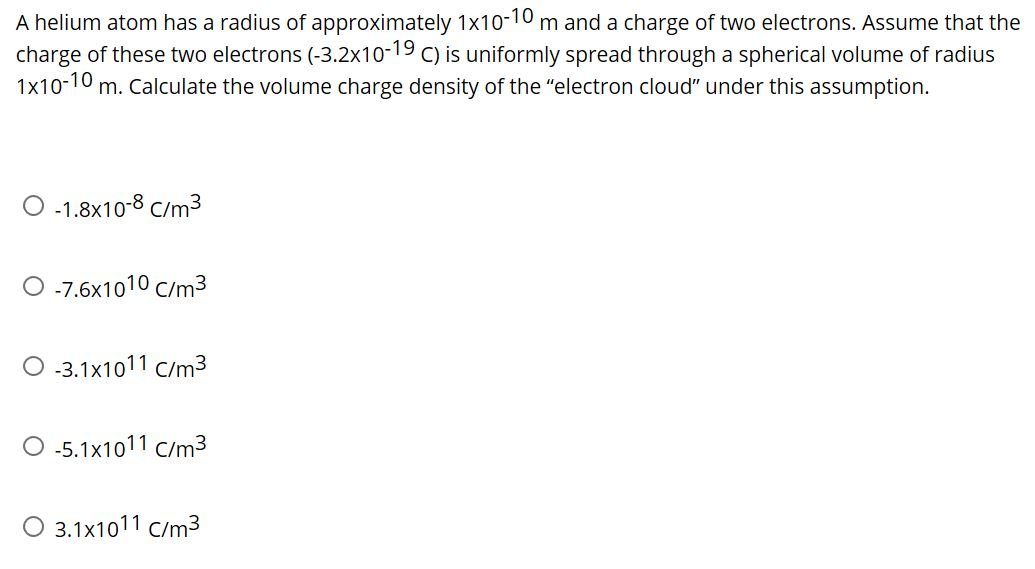 Solved A helium atom has a radius of approximately 1x10-10 m | Chegg.com