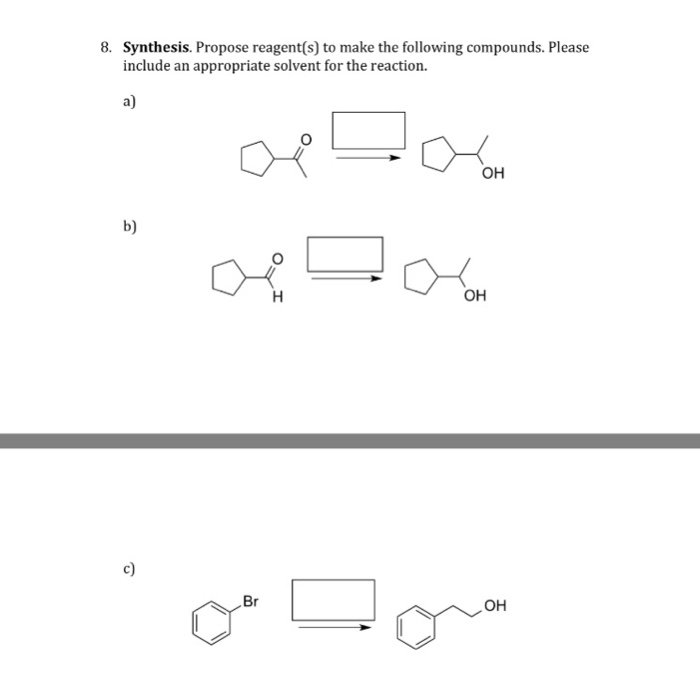 Solved Synthesis. Propose reagent(s) to make the following | Chegg.com Solved Synthesis. Propose reagent(s) to make the following | Chegg.com