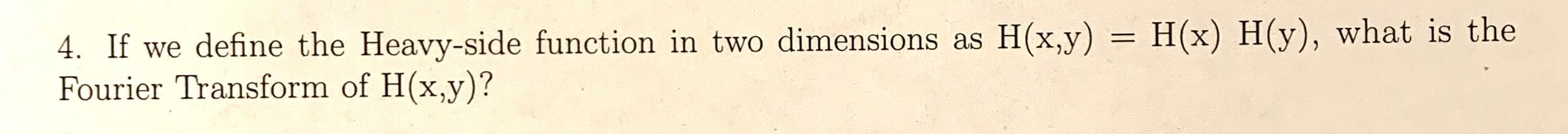 Solved 4. If we define the Heavy-side function in two | Chegg.com
