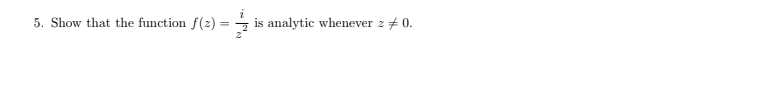 Solved 5. Show that the function f(z)=z2i is analytic | Chegg.com