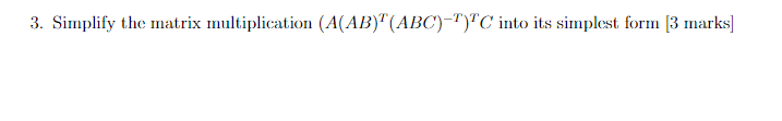 Solved 3. Simplify the matrix multiplication (A(AB)" | Chegg.com