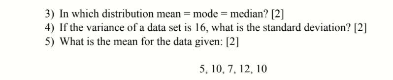 Solved 3) In which distribution mean = mode = median? [2] 4) | Chegg.com