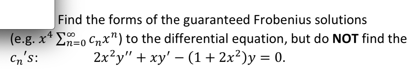 Solved Find the forms of the guaranteed Frobenius solutions | Chegg.com