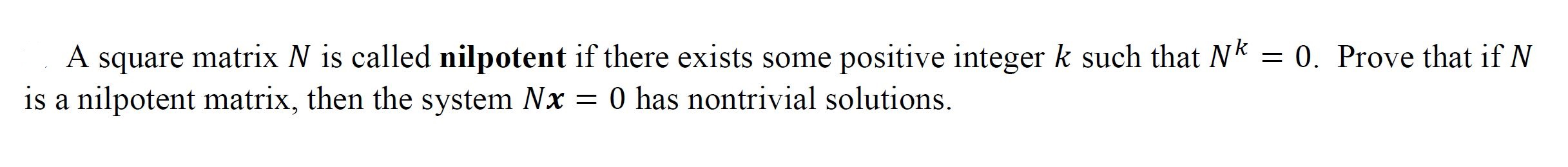 Solved A square matrix N is called nilpotent if there exists | Chegg.com