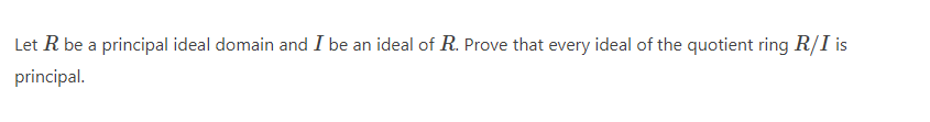 Solved Let R be a principal ideal domain and I be an ideal | Chegg.com