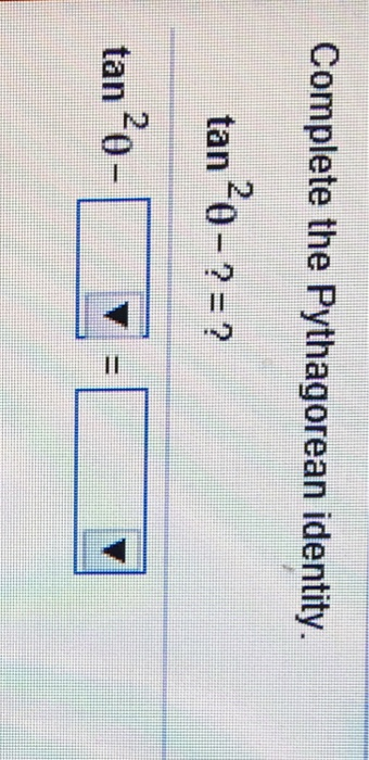 Solved Complete the Pythagorean identity. tan 0-?-? 2 tan 0 | Chegg.com