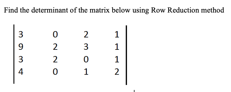 Solved Find the determinant of the matrix below using Row | Chegg.com