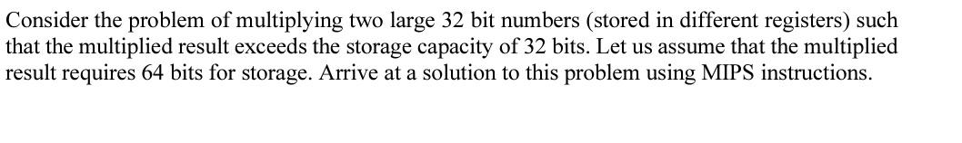 Solved Consider the problem of multiplying two large 32 bit | Chegg.com