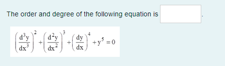 Solved The order and degree of the following equation is d's | Chegg.com