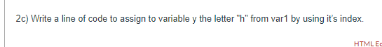 Solved 2c) Write a line of code to assign to variable y the | Chegg.com