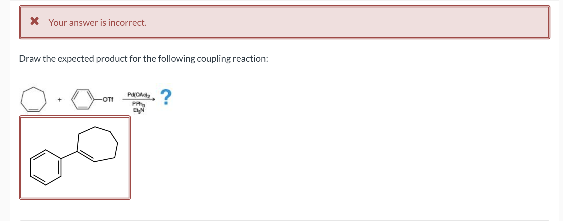 Solved Your answer is incorrect. Draw the expected product | Chegg.com