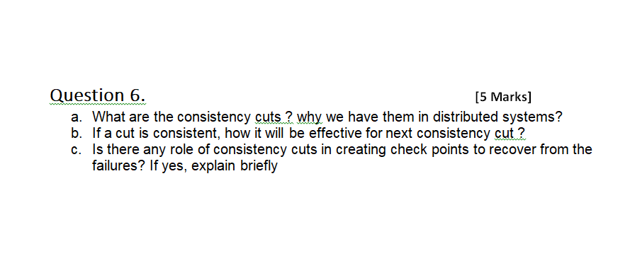 Solved Question 6. [5 Marks] a. What are the consistency | Chegg.com