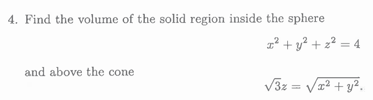 Solved 4. Find the volume of the solid region inside the | Chegg.com