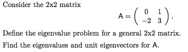 Solved Consider the 2x2 matrix A- -2 3 Define the eigenvalue | Chegg.com