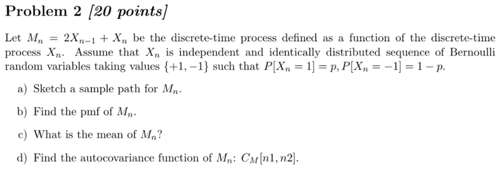 Problem 2 [20 points] Let Mn- 2Xn-1 + Xn be the | Chegg.com
