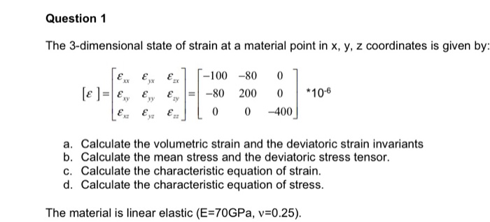 Solved Question 1 The 3-dimensional state of strain at a | Chegg.com