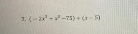Solved 7. (- 2x2 + x? -75) + (x - 5) | Chegg.com