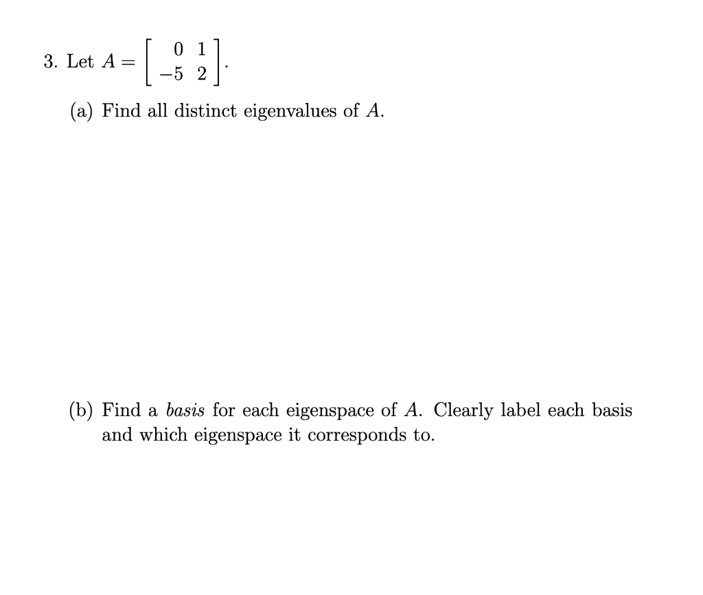 Solved 3. Let A=[0−512]. (a) Find all distinct eigenvalues | Chegg.com