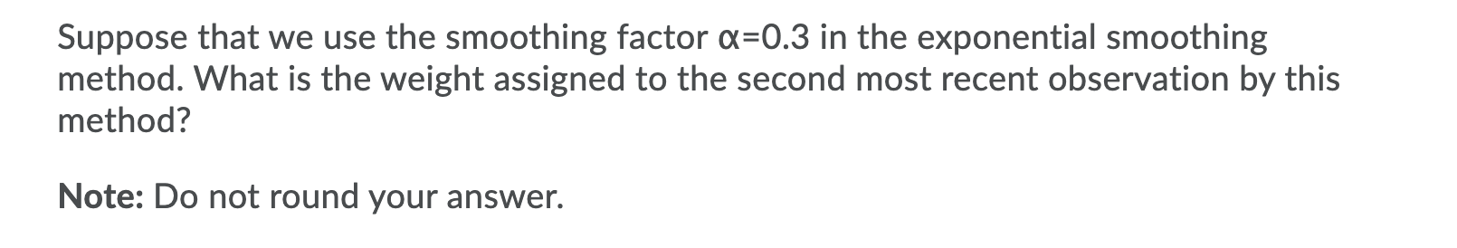Solved Suppose that we use the smoothing factor a=0.3 in the | Chegg.com