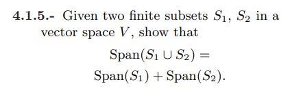 Solved 4.1.5.- Given two finite subsets S1,S2 in a vector | Chegg.com