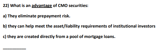 Solved 22) What is an advantage of CMO securities: a) They | Chegg.com