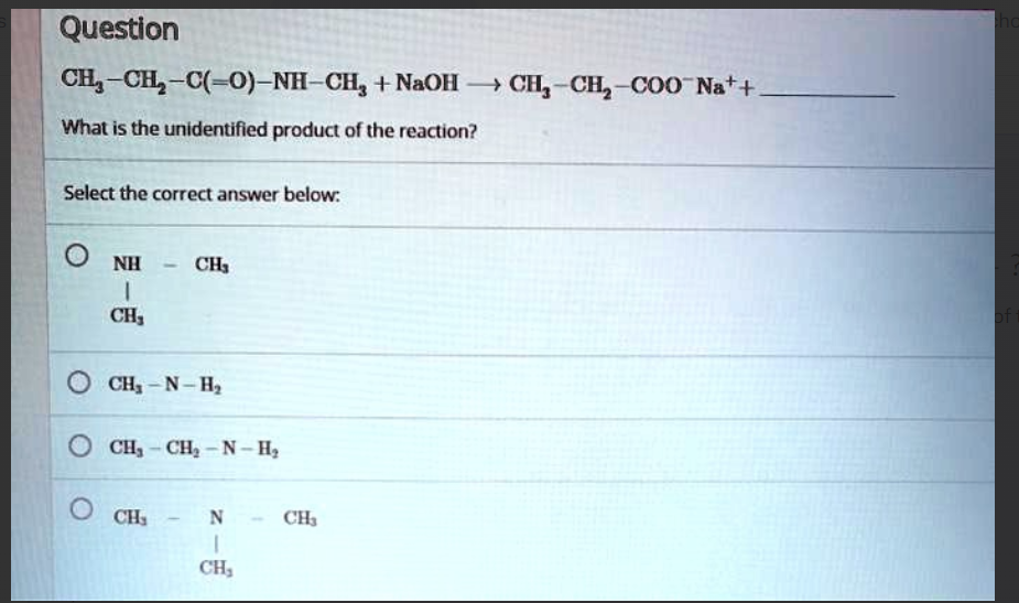Solved CH3-CH2-C(-O)-NH2 + 4 ﻿NaOH -> ﻿CH3-CH2-COO- ﻿Na+ + ? | Chegg.com