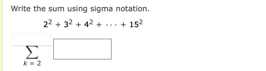 Solved Write the sum using sigma notation. 22 + 32 + 42 + + | Chegg.com