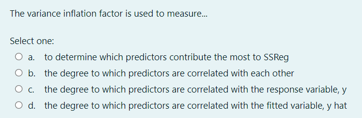 Solved The variance inflation factor is used to measure... | Chegg.com