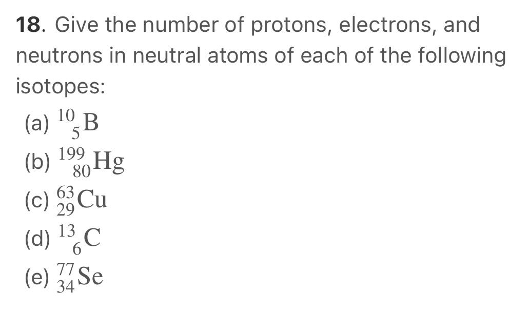Solved 10 18. Give the number of protons, electrons, and | Chegg.com