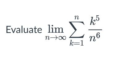 Solved Evaluate limn→∞∑k=1nk5n6 | Chegg.com