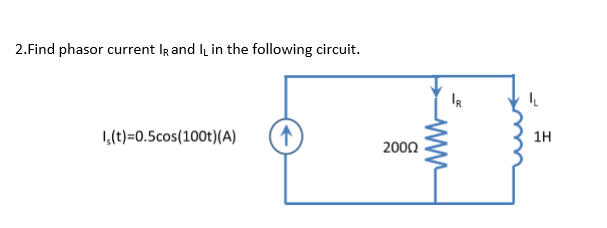 Solved 2. Find phasor current IR and IL in the following | Chegg.com