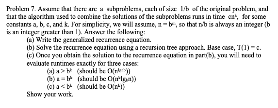 Solved Problem 7. Assume that there are a subproblems, each | Chegg.com