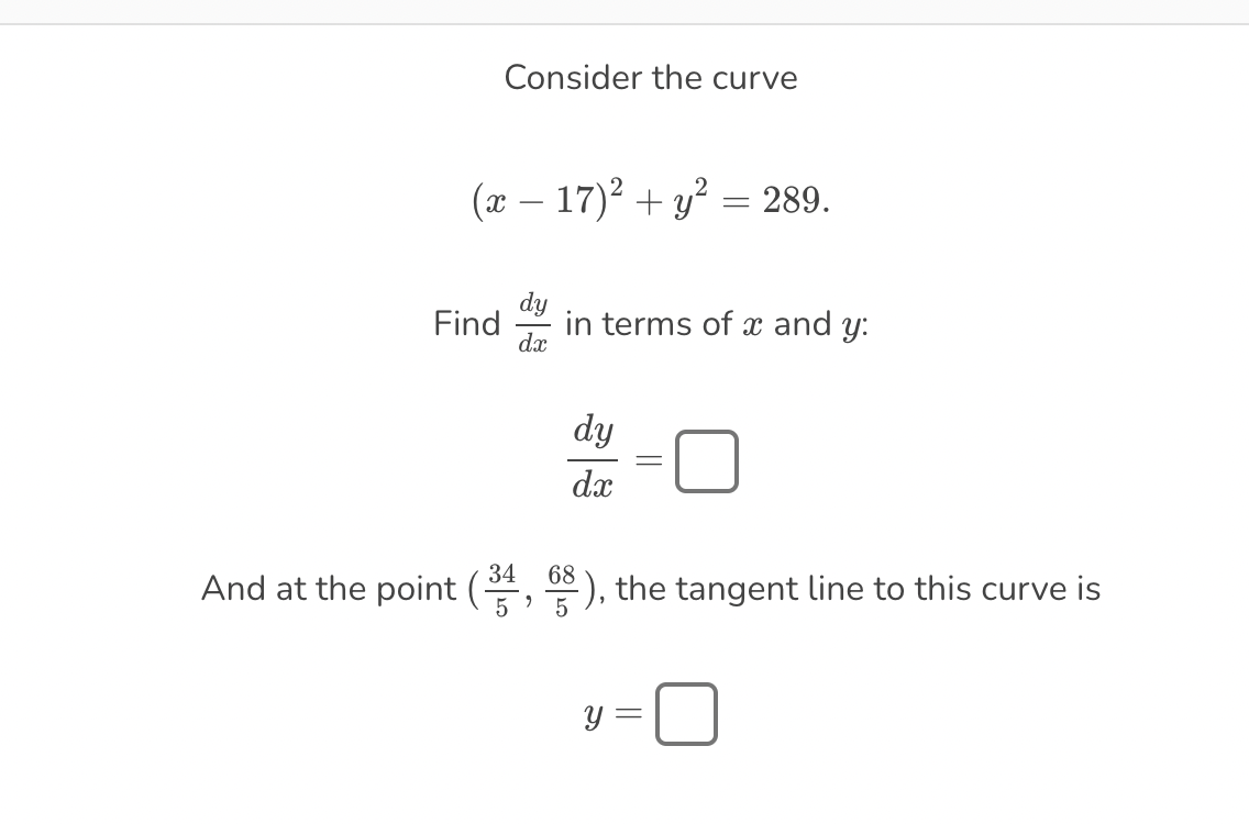 Solved Consider the curve (x−17)2+y2=289. Find dxdy in terms | Chegg.com Solved Consider the curve (x−17)2+y2=289. Find dxdy in terms | Chegg.com