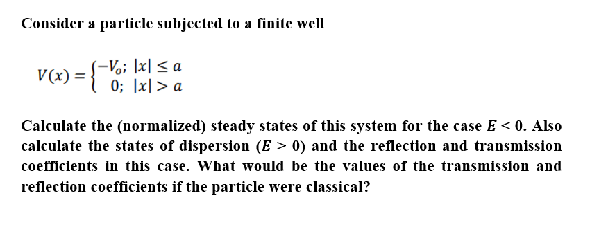 Solved Consider a particle subjected to a finite well V(x) = | Chegg.com