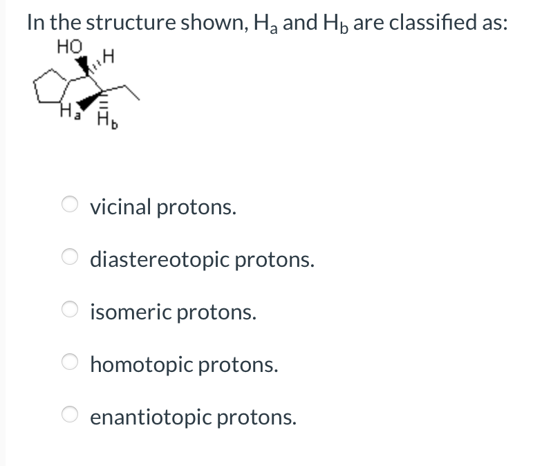 Solved In the structure shown, Ha and Hb are classified as: | Chegg.com