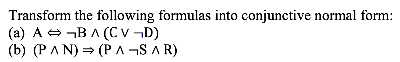 Solved Transform the following formulas into conjunctive | Chegg.com