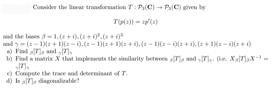 Solved Consider the linear transformation T: P3(C) → P3(C) | Chegg.com